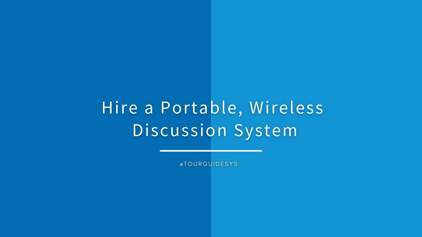 Hire a Portable, Wireless Discussion System – Tourguide-SYSTEMS from ...